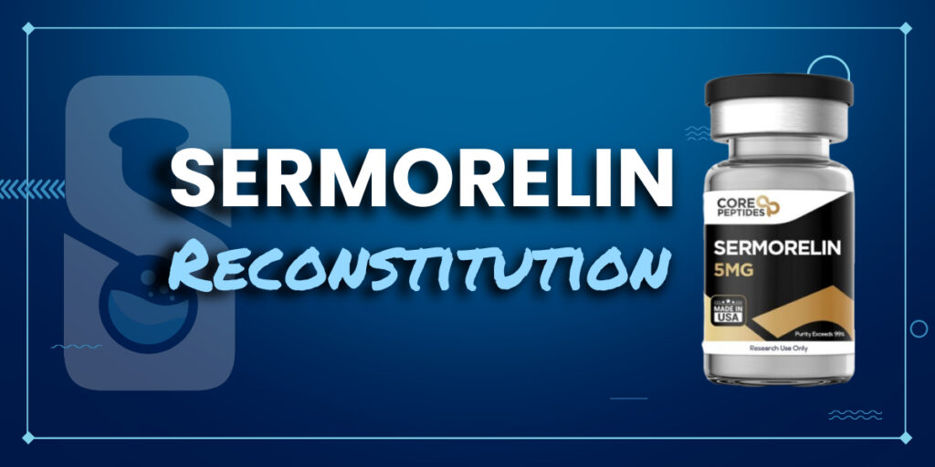 How to Reconstitute Sermorelin: Easy Step-by-Step Guide